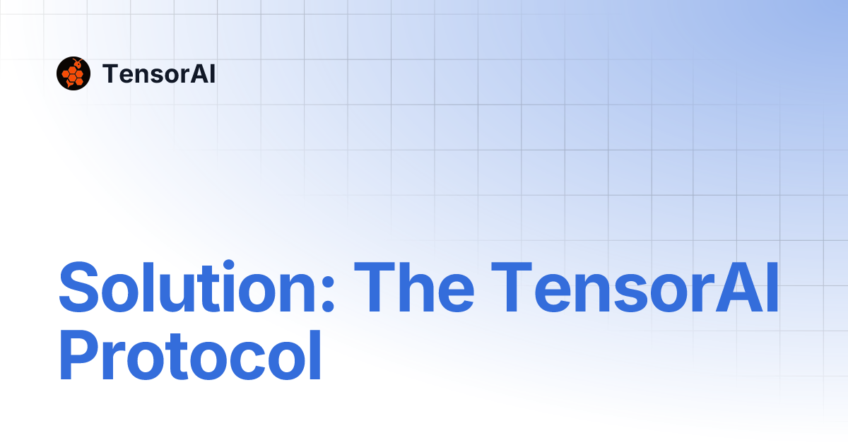 Solution: The TensorAI Protocol | TensorAI